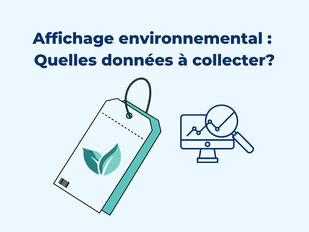 Quelles sont les données à collecter pour se préparer à l’affichage environnemental